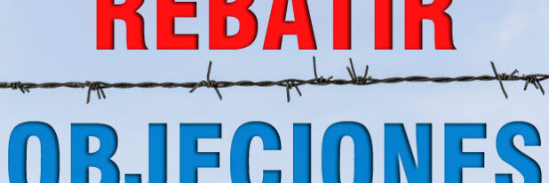 ¿Cómo rebatir las objeciones? | Felipe García Rey ¿Cómo rebatir las objeciones? | Felipe García Rey